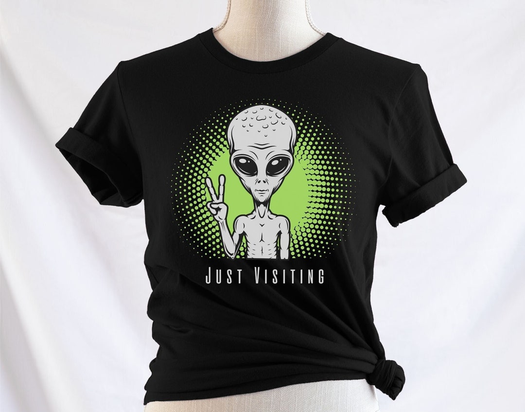 Alien Just Visiting Tee Funny Alien Shirt for Him Alien T-shirt Gift ...