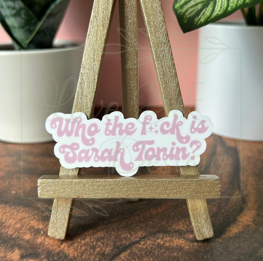 Who TF is Sarah Tonin? Sticker: Funny Mental Health, Waterproof Vinyl ...
