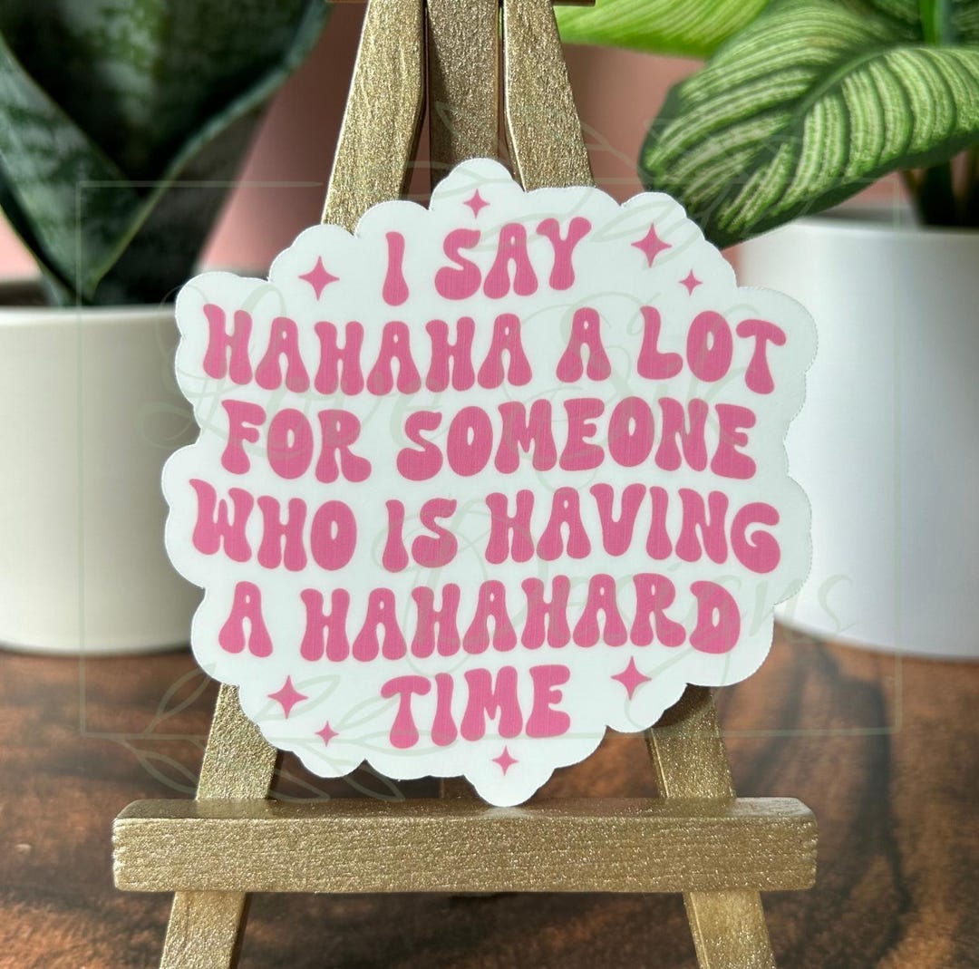 Having A Ha-ha-hard Time Sticker: Funny Mental Health, Waterproof Vinyl ...