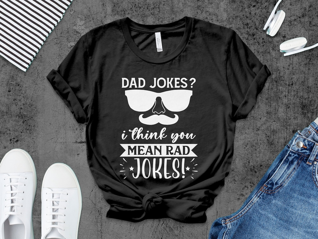 Dad Jokes Think You Mean Rad Jokes Shirt, Father's Day Gift, Gifts for ...