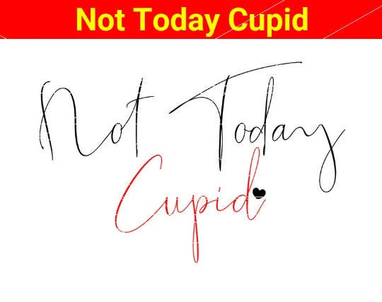 Not Today Cupid Digital Download - PNG & SVG Download - Etsy