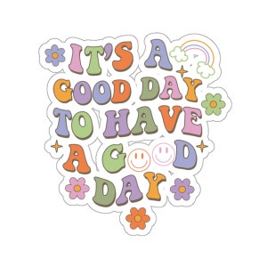 It's a Good Day to Have a Good Day Sticker, Mental Health Sticker ...