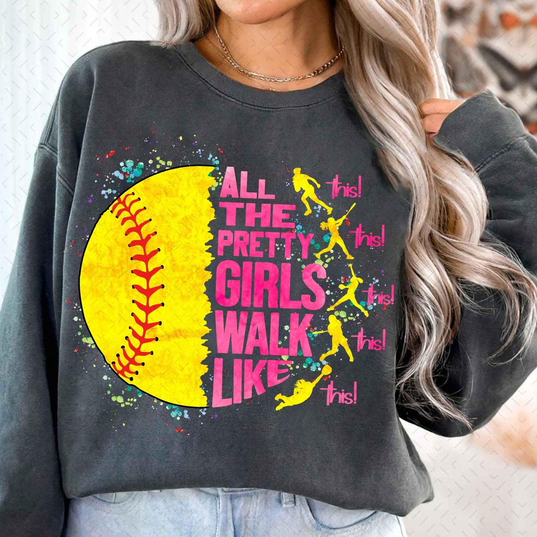All the Pretty Girls Walk Like This Softball Player PNG – Funny ...