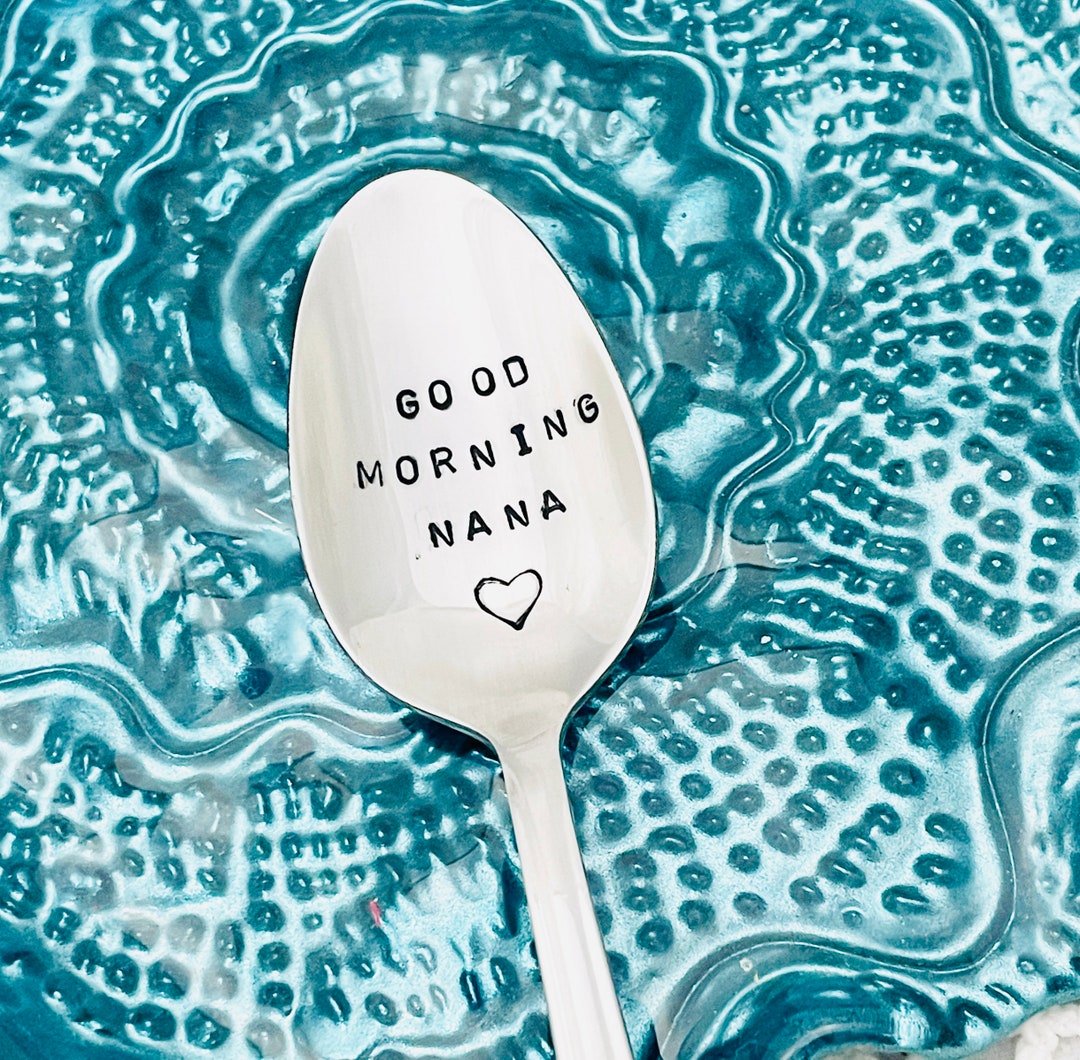 Good Morning Nana, Hand Stamped Custom Spoon, Gift for Nana, Mothers ...