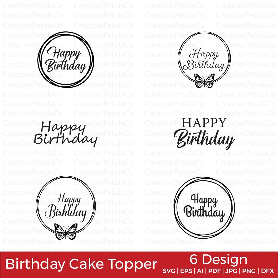 Editable Bundle of Happy Birthday Cake Toppers 6 Svgs Pngs Dfx - Etsy
