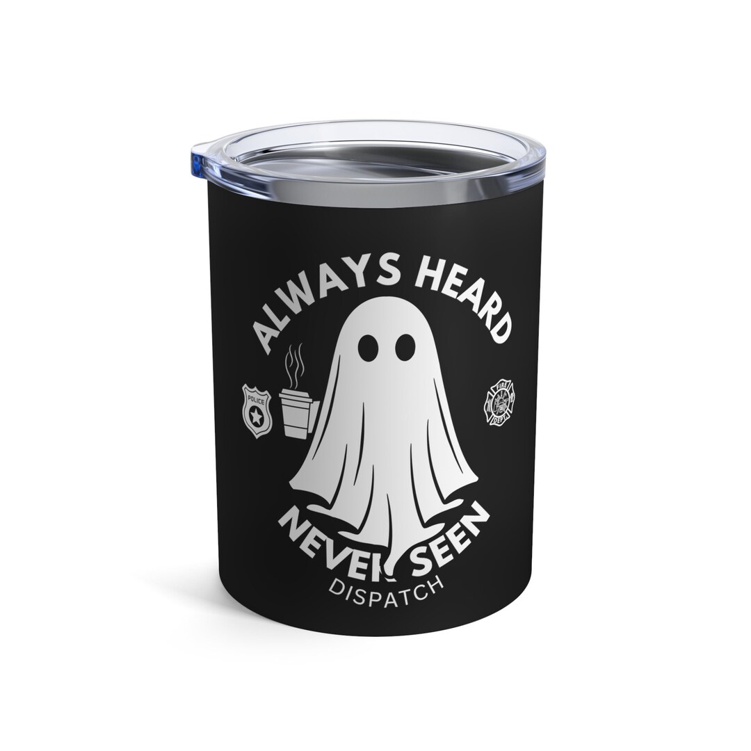 Dispatcher Gift for Dispatcher Tumbler 10oz, Ghost Dispatcher Always ...