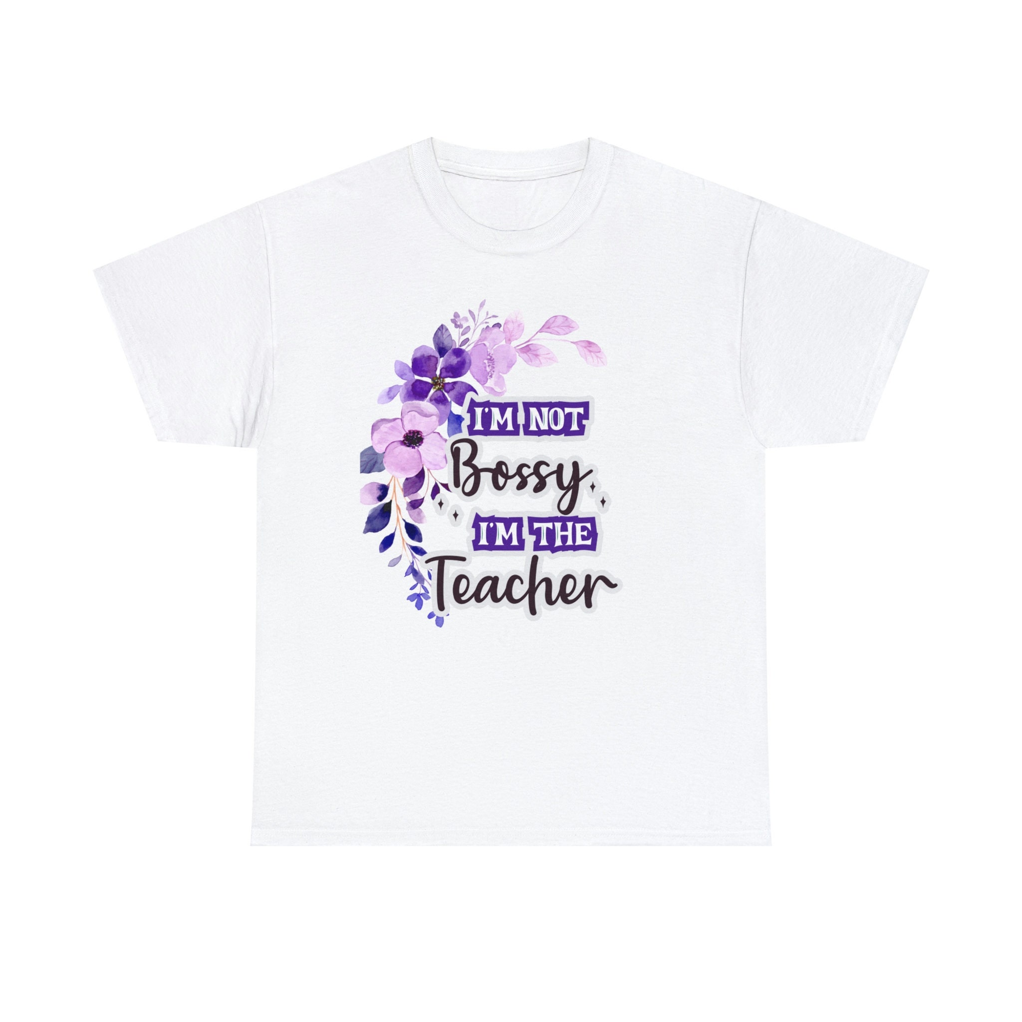 Im Not Bossy Im The Teacher T Shirt Teacher Shirt Teacher T