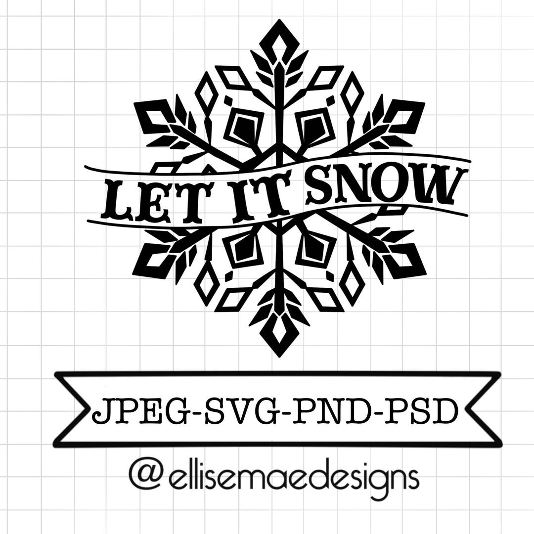 Christmas Let It Snow Snowflake SVG JPEG PSD Png Cut Cricut Sihouette ...