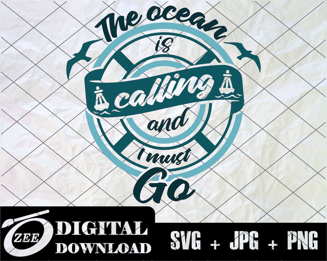 The Ocean is Calling and I Must Go SVG / Cut File / Cricut / Commercial ...