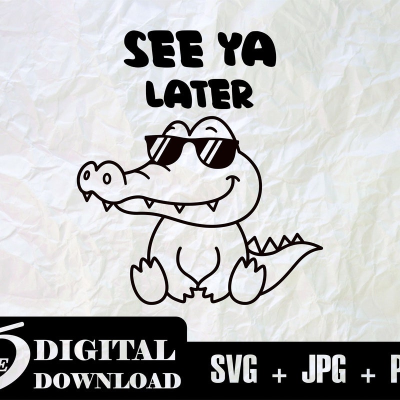 See Ya Later Alligator Svg - Etsy