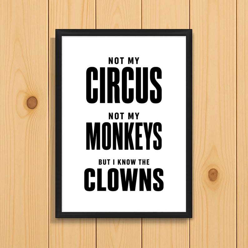 Not My Circus, Not My Monkeys | Printable Sign (A4/US Letter Digital ...