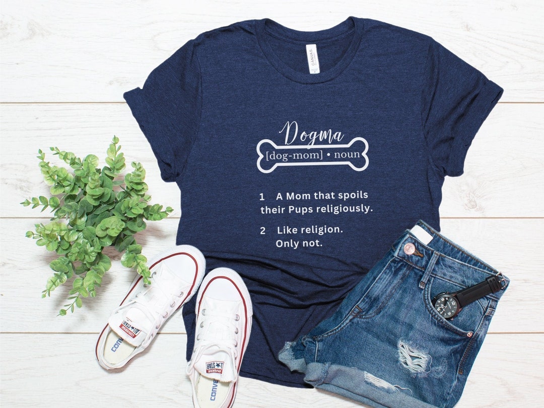 Dogma Noun Dog Mom Dogma Definition T-shirt, Dogma Dictionary Definition Shirt, Sassy Mom Saying ...