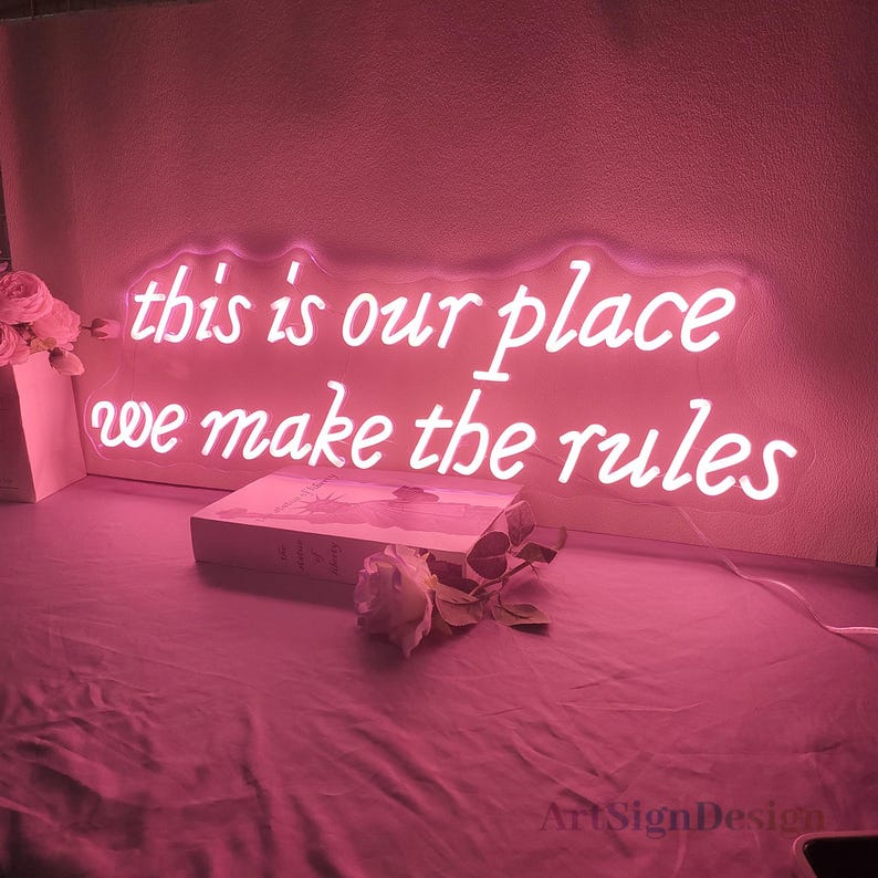 This is Our Place, We Make the Rules Neon Sign, Lover Neon Light ...
