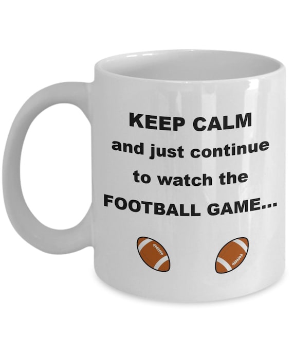 Keep Calm And Watch Football