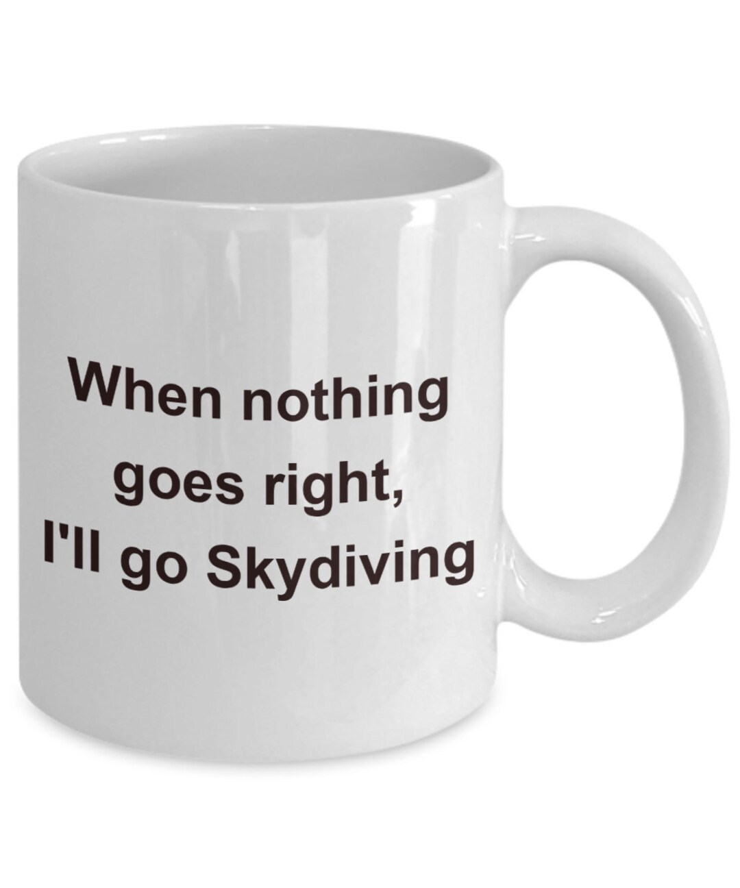 Skydiving, Skydiving Gift, Skydiver Gifts, Skydiver, When Nothing Goes ...