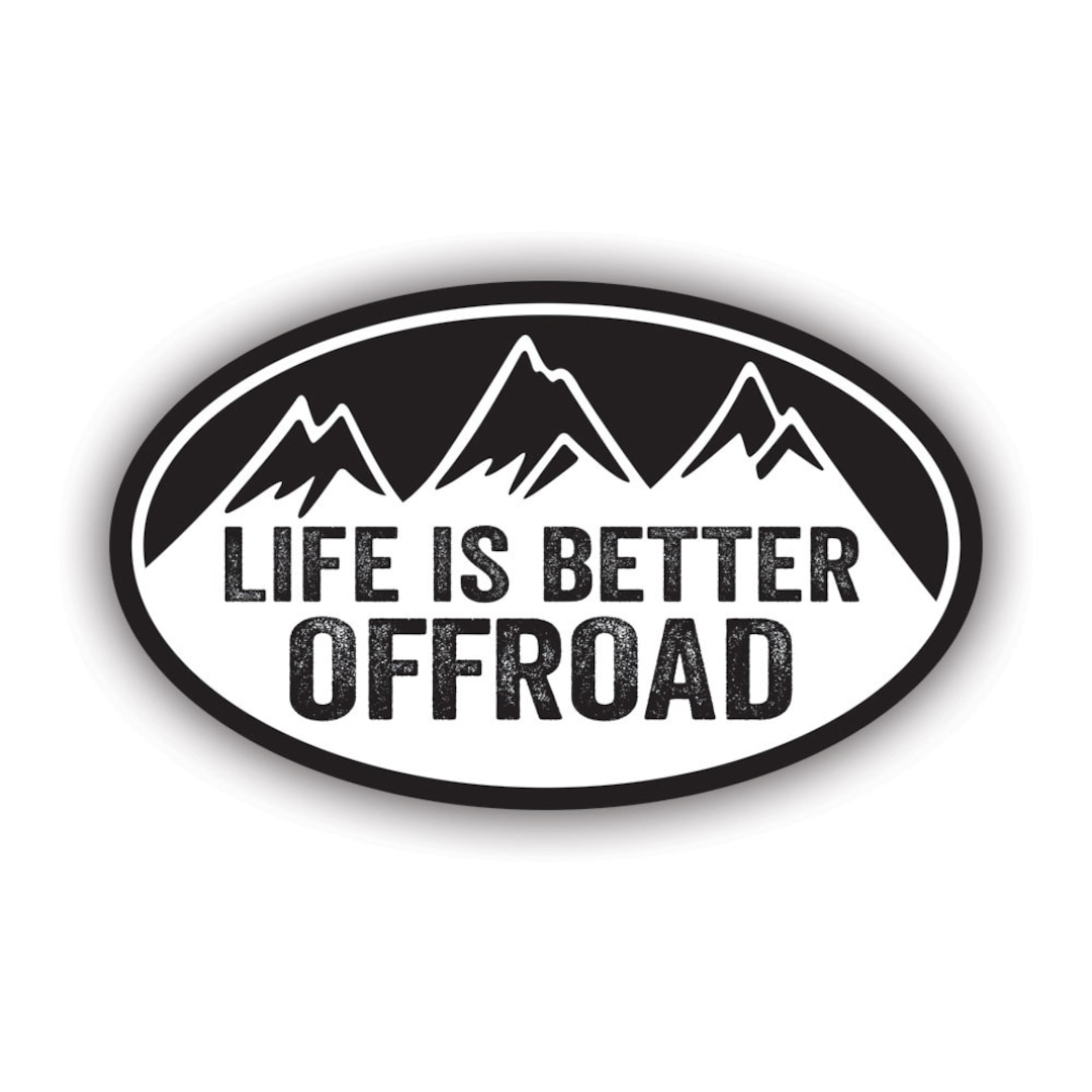 Oval Life is Better Offroad Sticker - Decal - American Made - UV ...