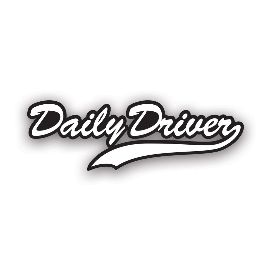 Daily Driver Sticker Decal - Self Adhesive Vinyl - Weatherproof - Made ...