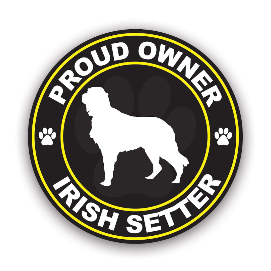 Proud Owner Irish Setter Sticker Decal American Made UV Protected Dog ...