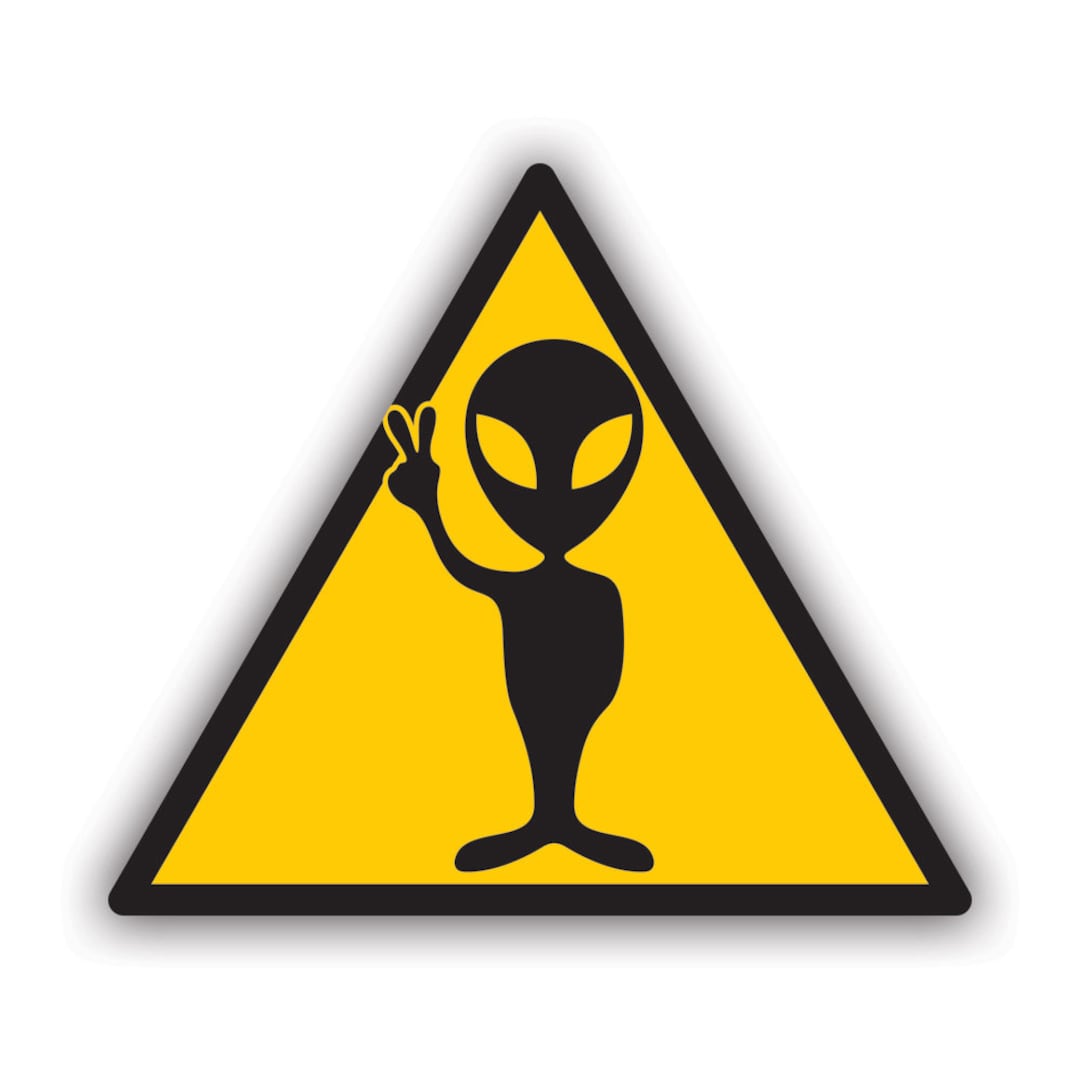 Alien Caution Sign Sticker Decal American Made UV Protected I Believe ...