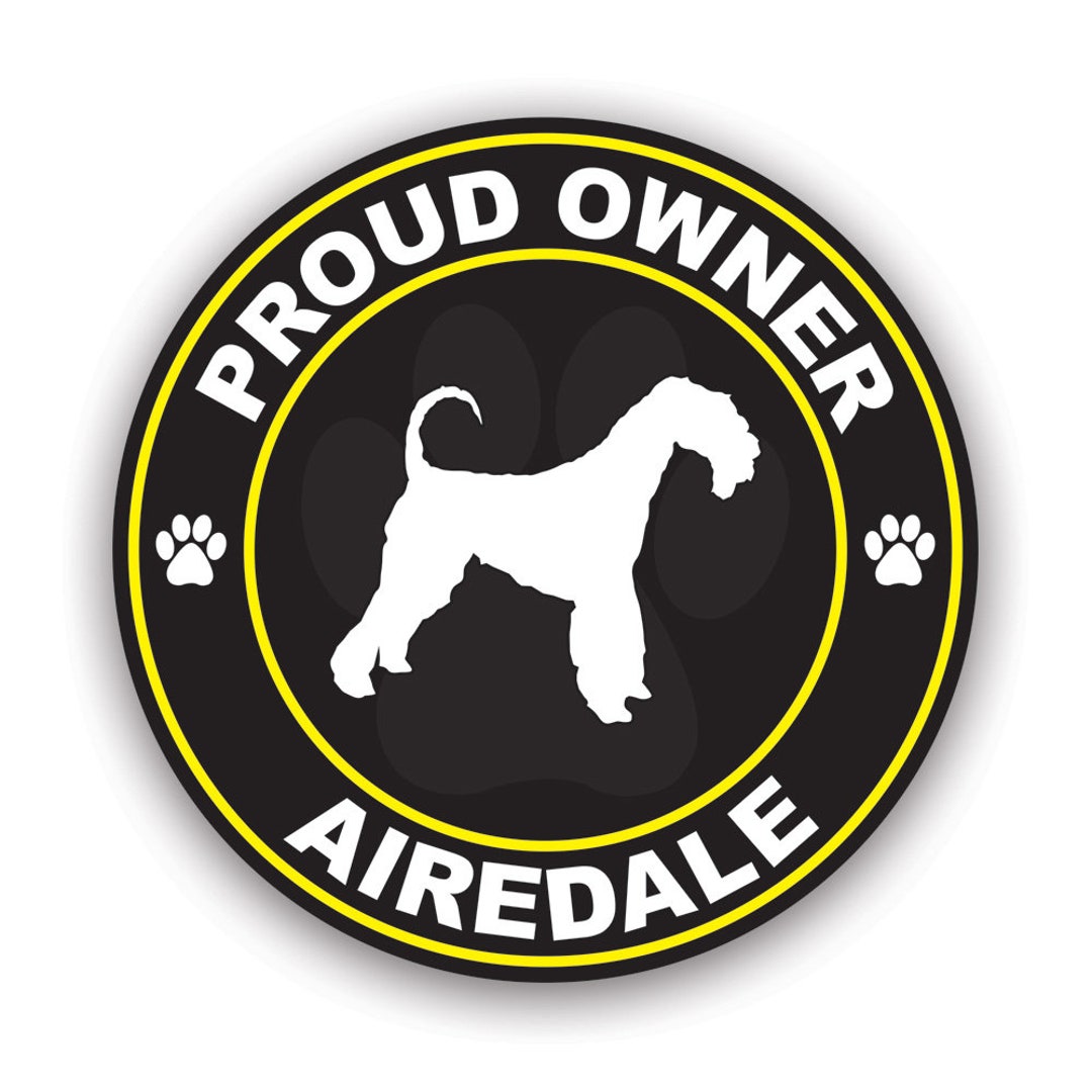 Proud Owner Airedale Sticker - Decal - American Made - UV Protected ...