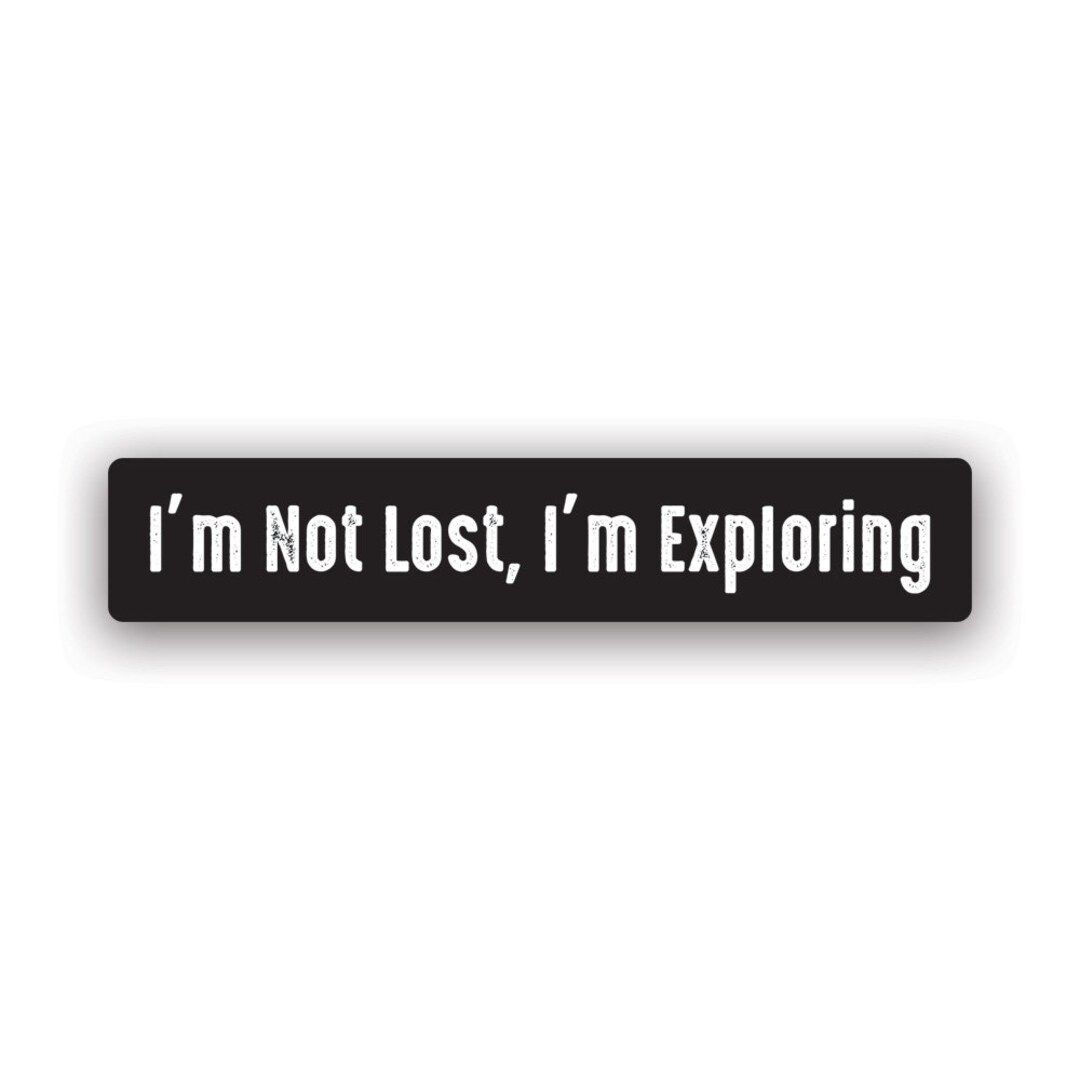I'm Not Lost I'm Exploring Sticker - Decal - American Made - UV ...