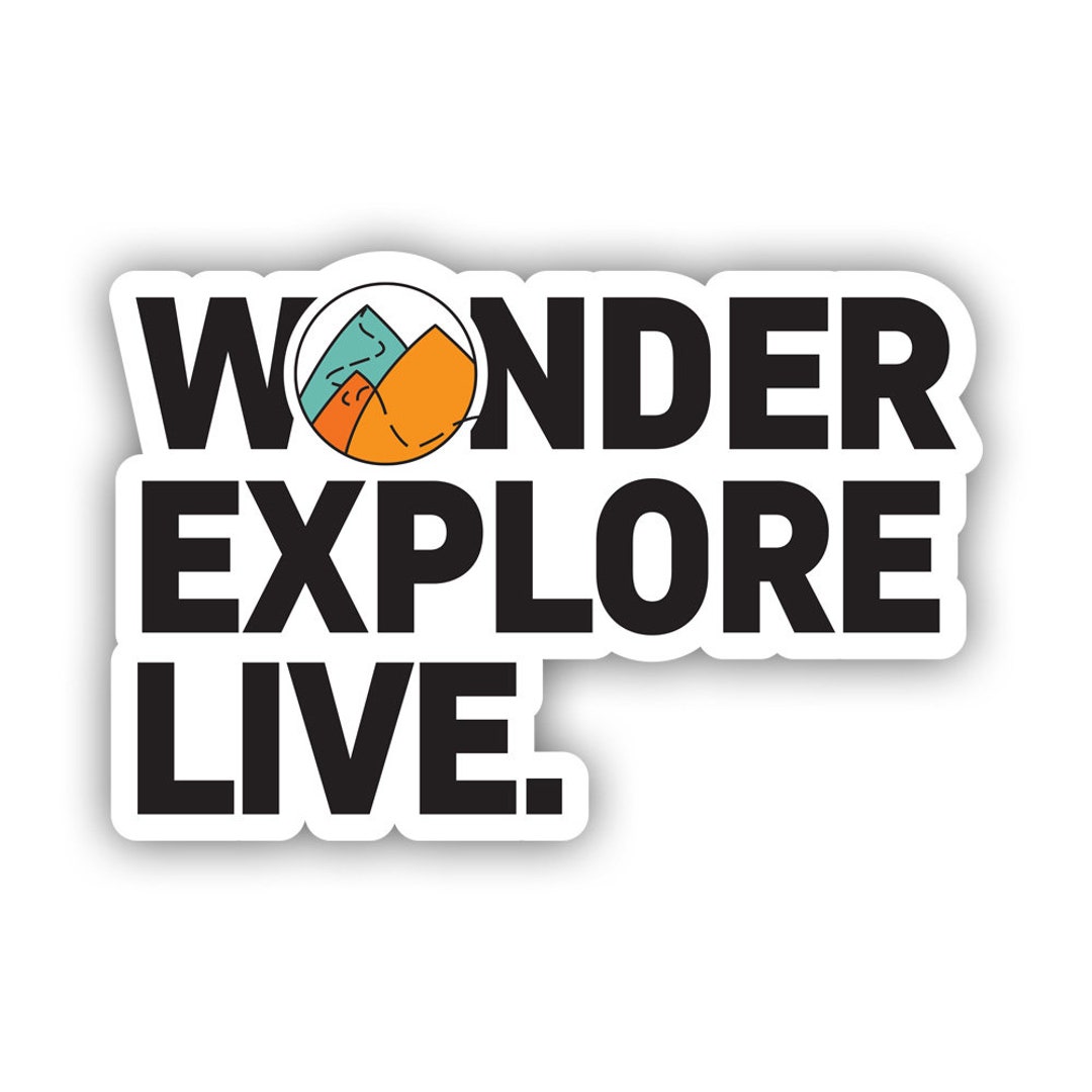Wonder Explore Live Sticker - Decal - American Made - UV Protected ...