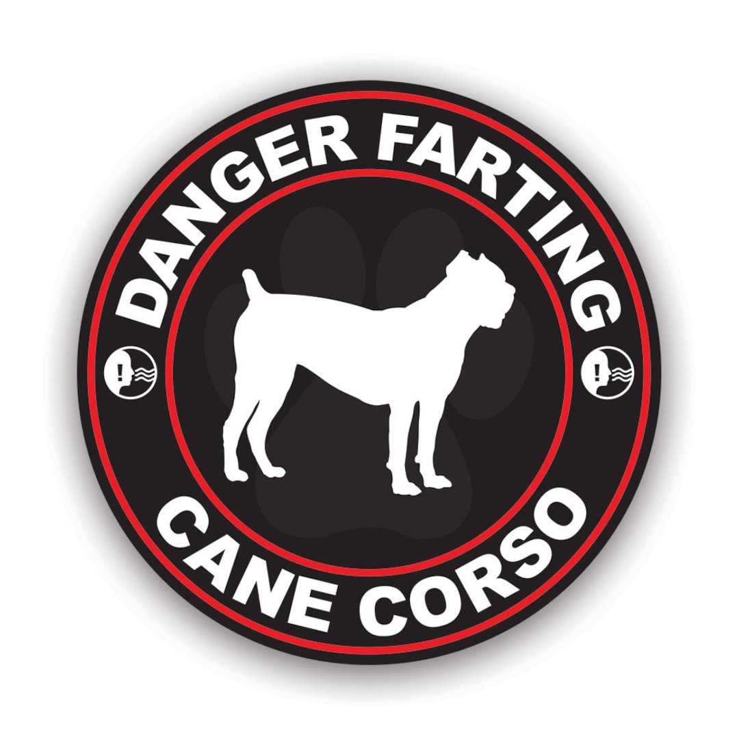 Danger Farting Cane Corso Sticker - Decal - American Made - UV ...