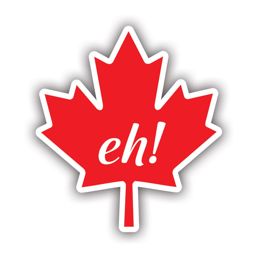 Canadian Maple Leaf Eh! Sticker - Decal - American Made - UV Protected ...