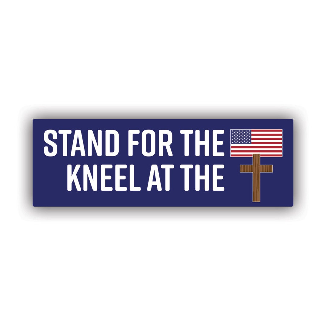Stand for the Flag Kneel at the Cross Bumper Sticker Decal American ...