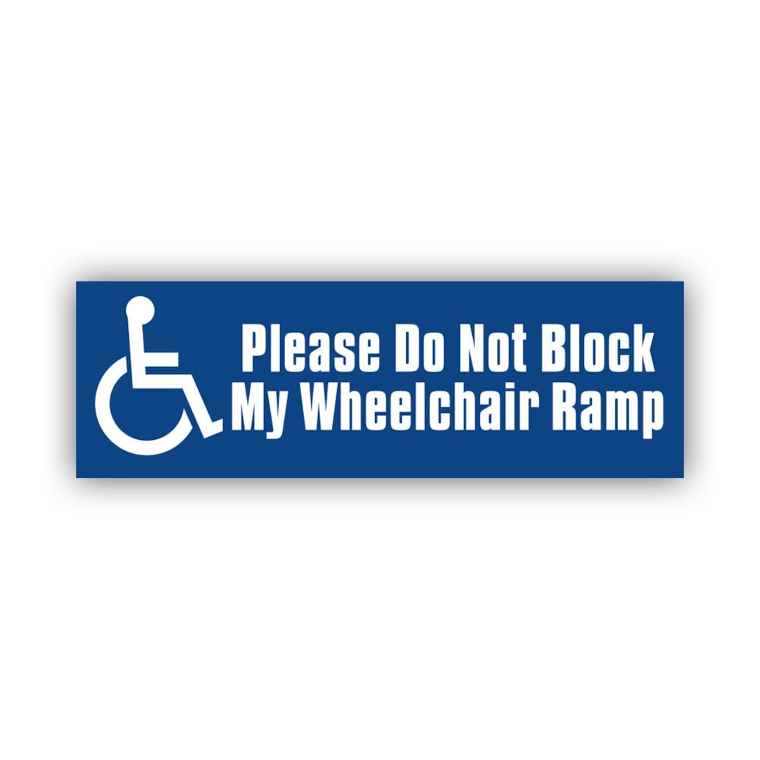 Please Do Not Block My Wheelchair Ramp Sticker - Decal - American Made ...