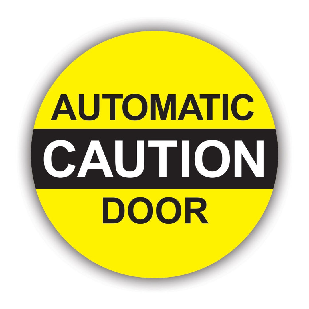 Caution Automatic Door Sticker - Decal - American Made - UV Protected ...