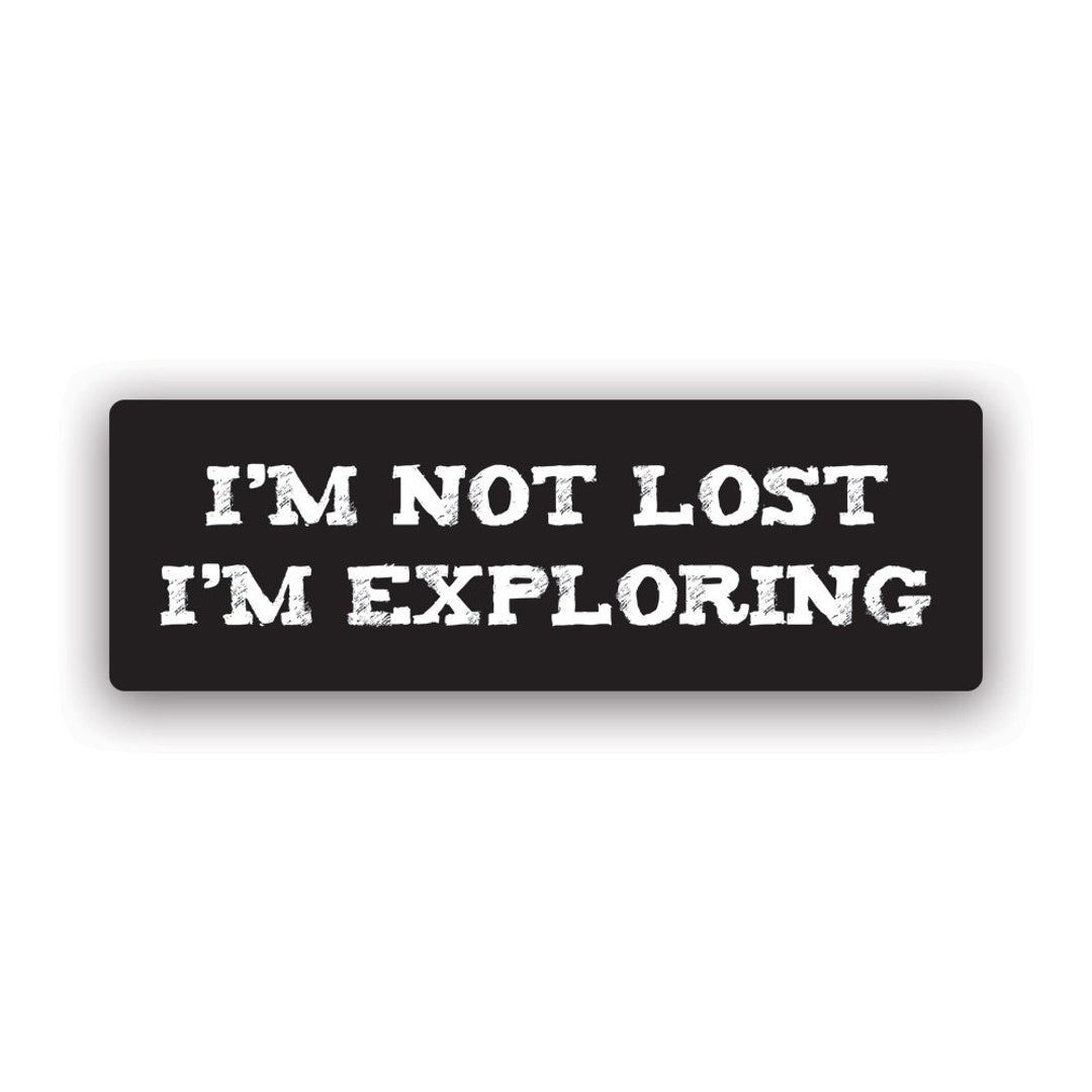 I'm Not Lost I'm Exploring Sticker - Decal - American Made - UV ...