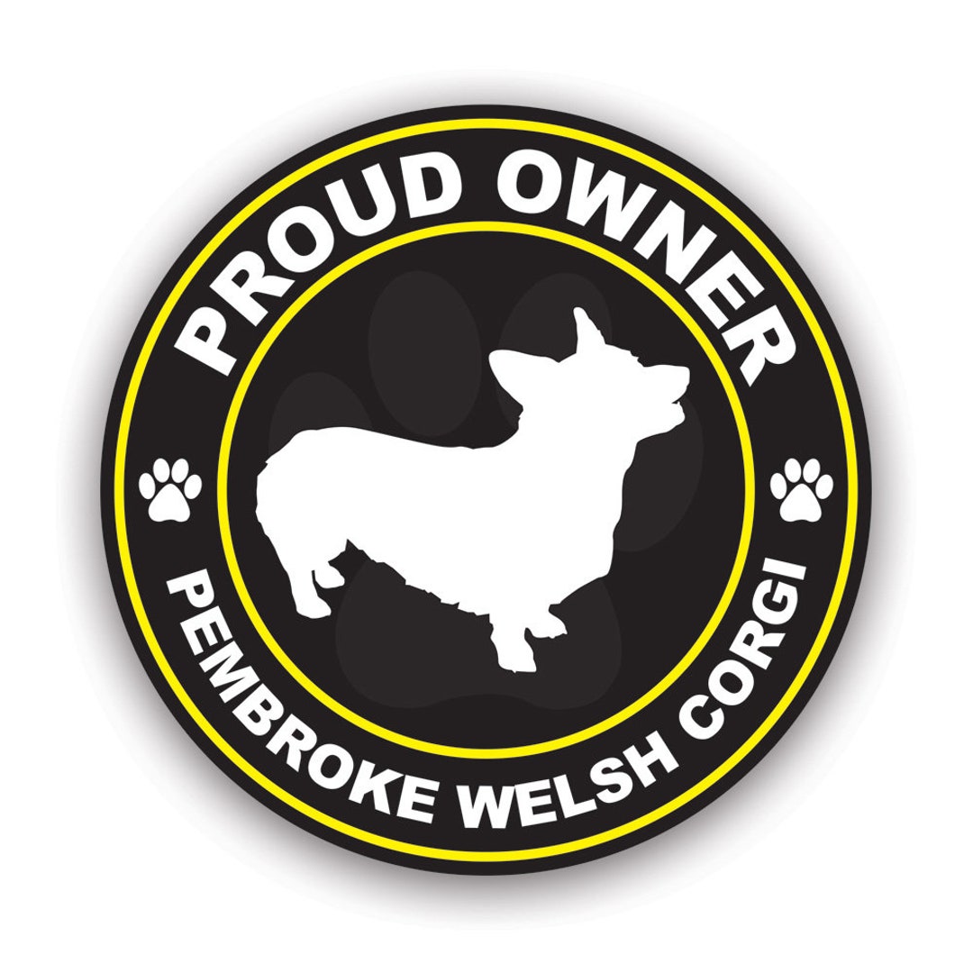 Proud Owner Pembroke Welsh Corgi Sticker - Decal - American Made - UV ...