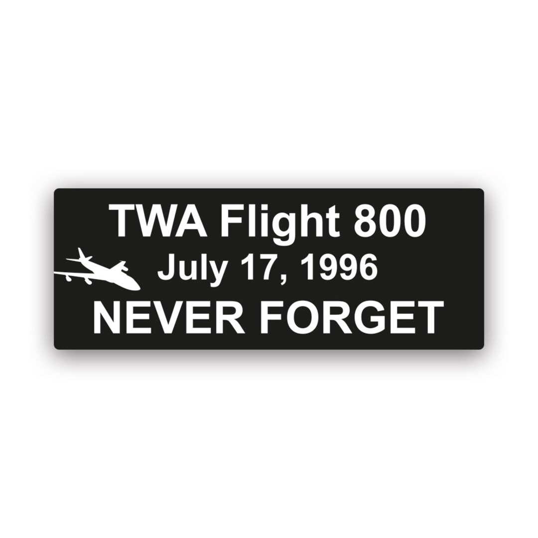 TWA Flight 800 Never Forget Sticker Decal - Self Adhesive Vinyl ...