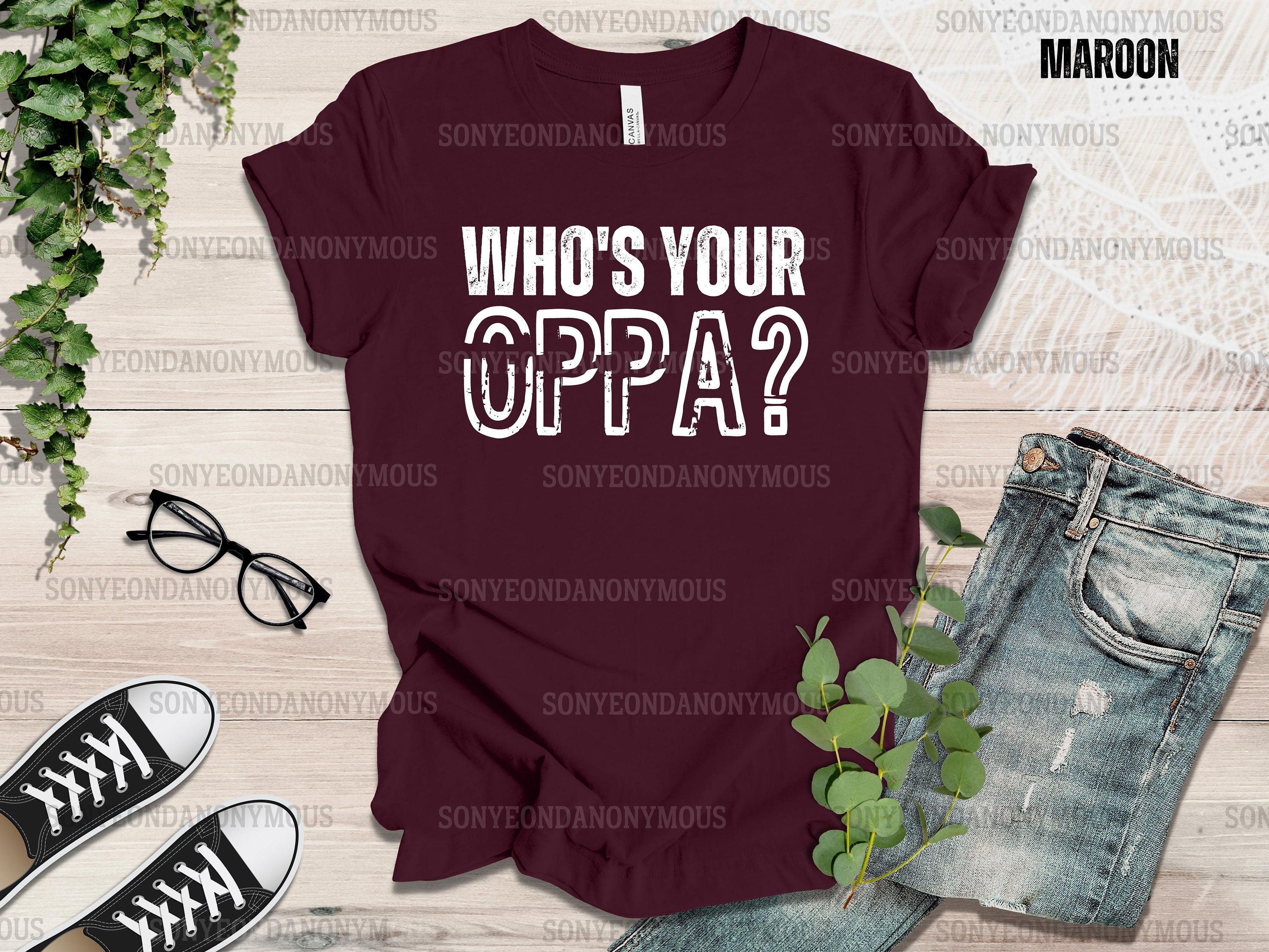 Who's Your Oppa T-shirt Who's Your Oppa Shirt Who's Your Daddy T-shirt ...