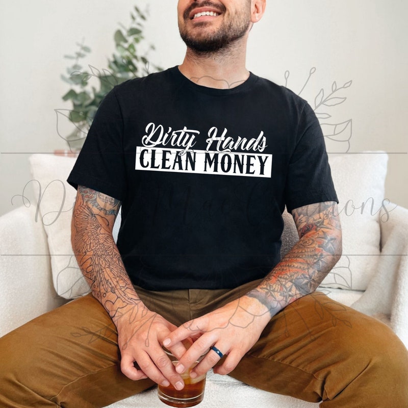 Dirty Hands Clean Money Clothing - Etsy