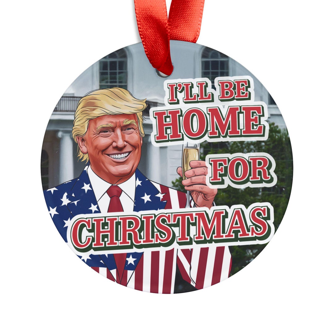 Christmas Trump Ornament, I'll Be Home for Christmas Gift, Republican ...