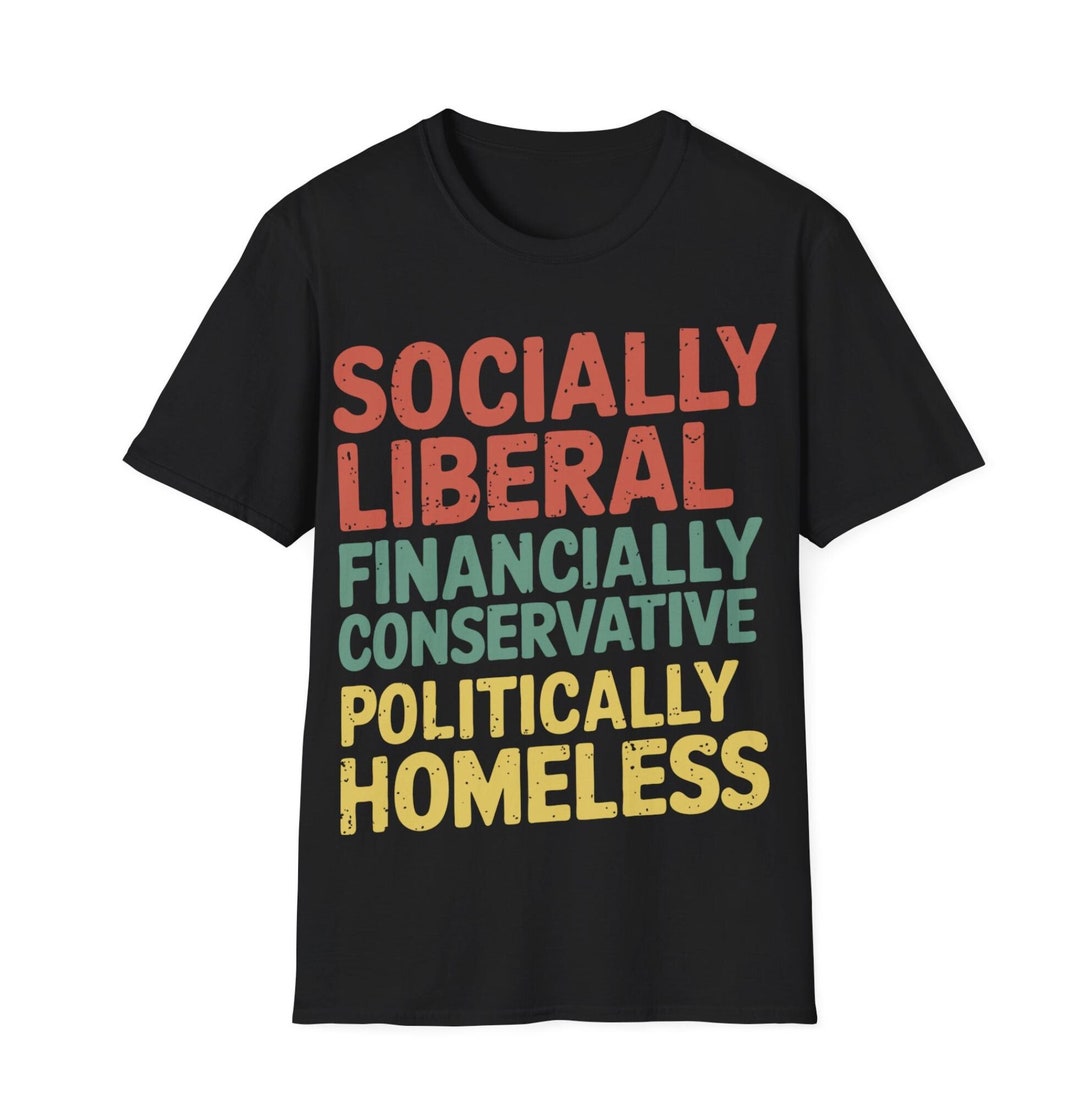 Socially Liberal, Financially Conservative T-shirt, Political Statement ...