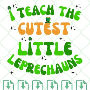 I Teach the Cutest Little Leprechauns, St Patricks Day SVG, Funny St ...