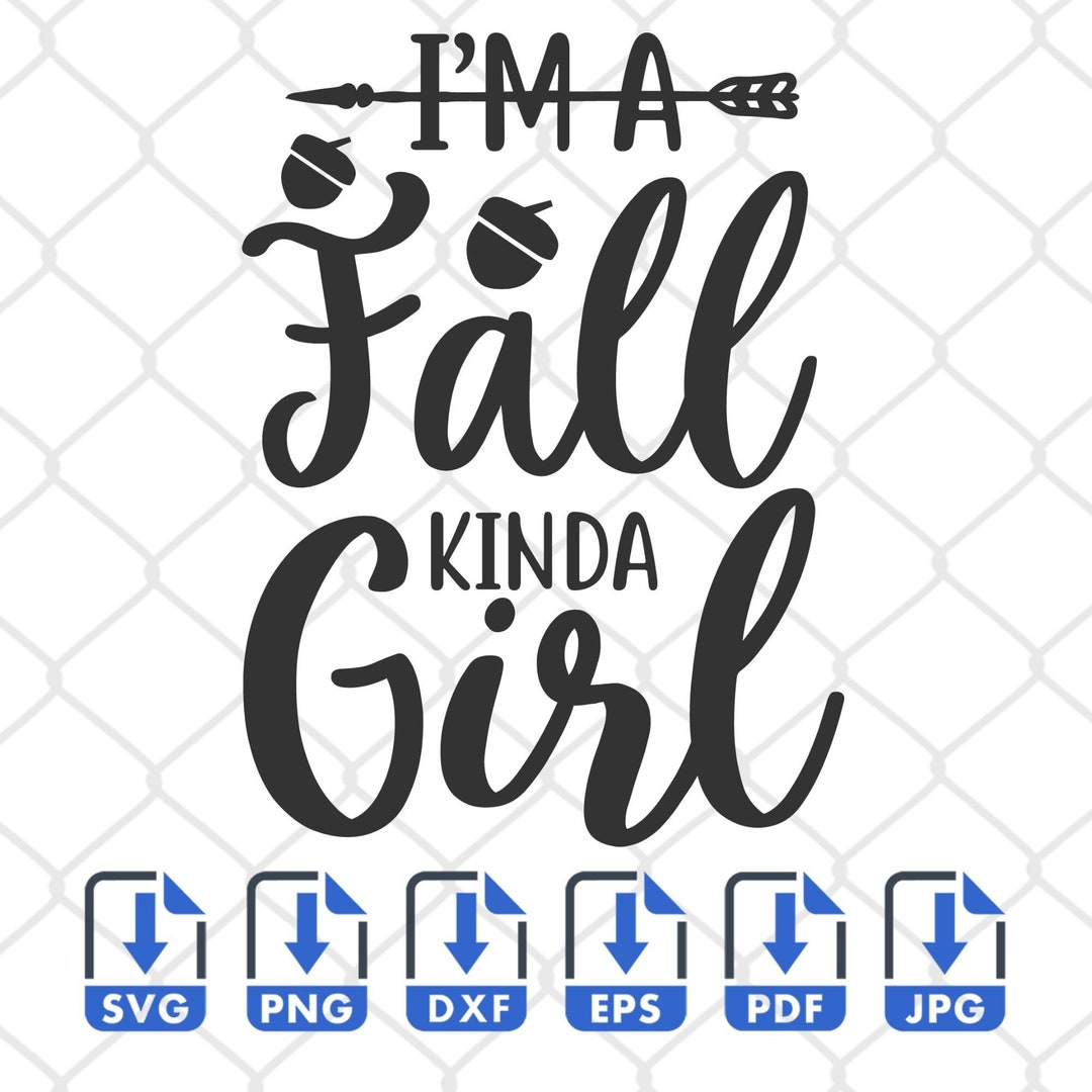 I'm A Fall Kinda Girl Autumn September Laser SVG, Png, Eps, Dxf, Pdf ...