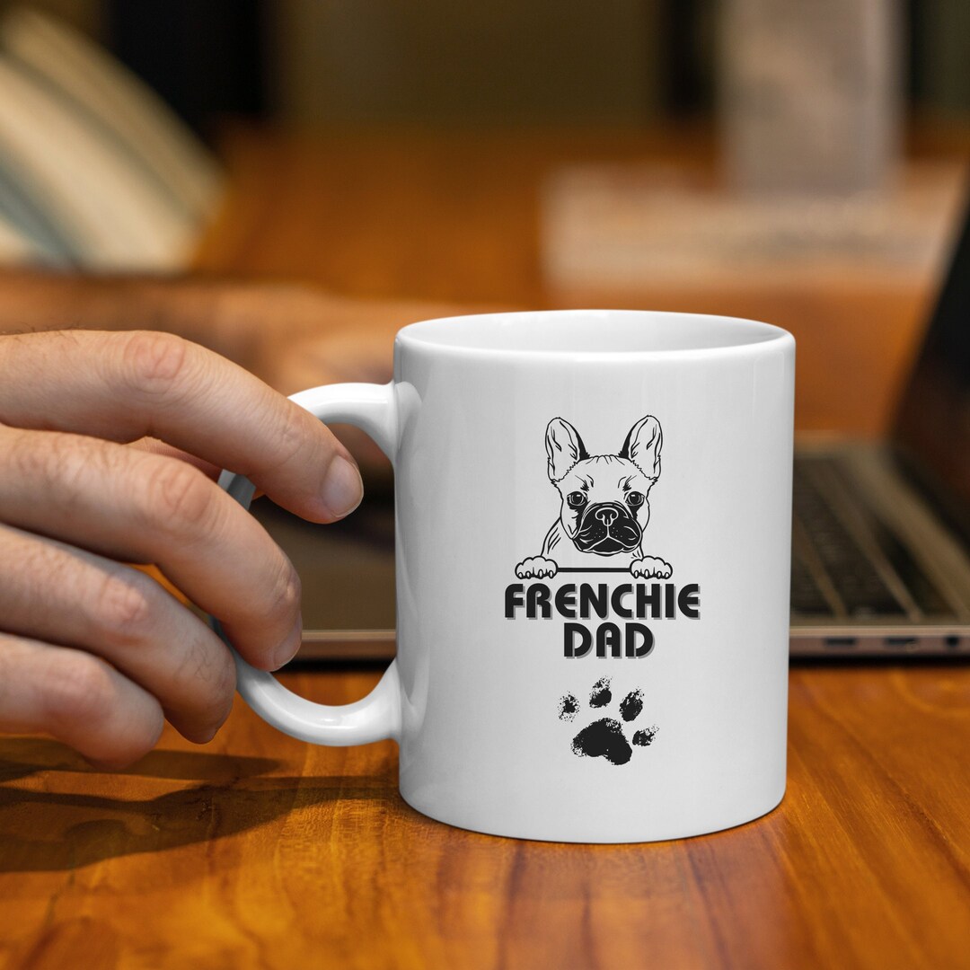 Funny Frenchie Dad With Paw Print Mug 11oz White Ceramic Graphic ...