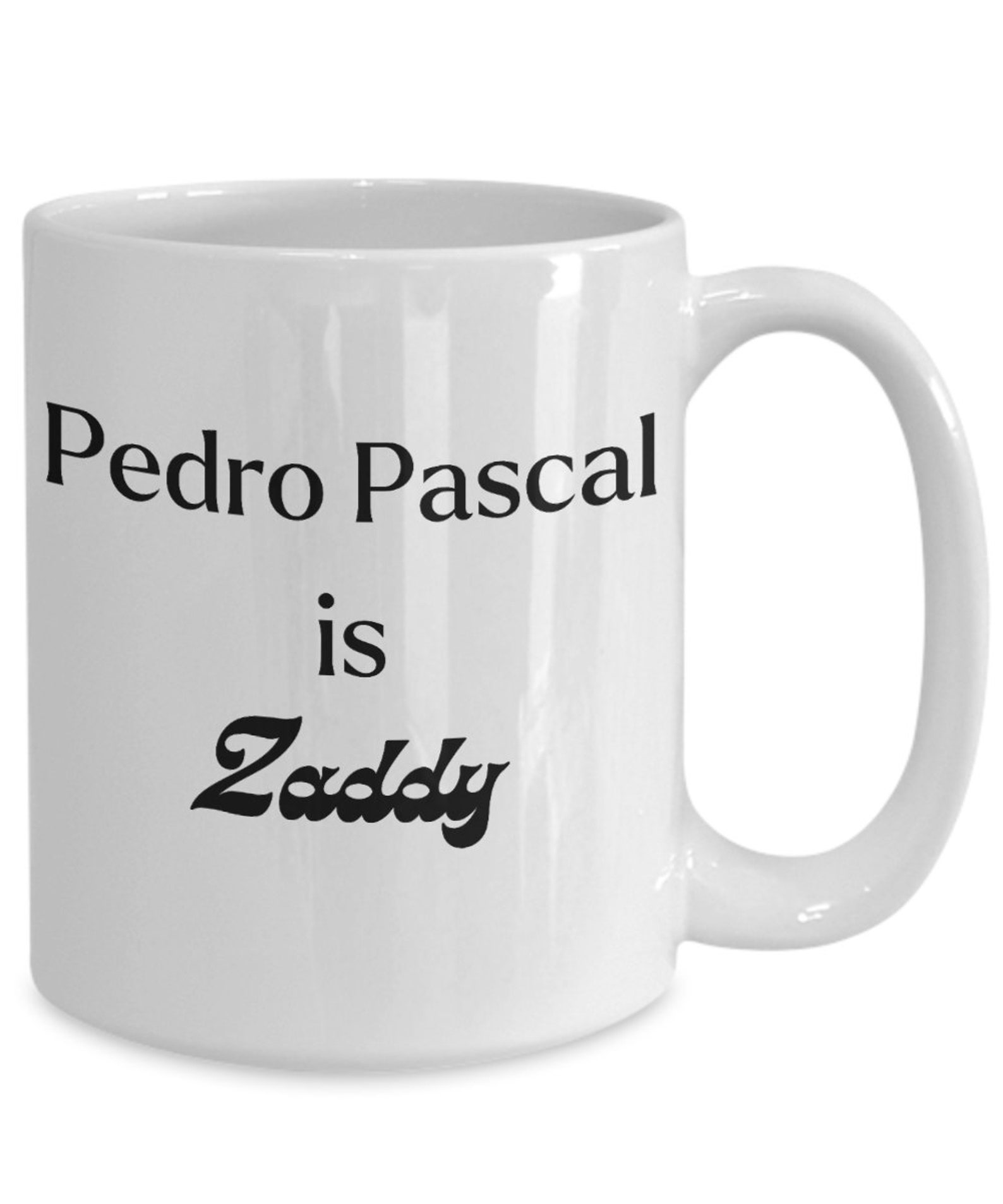 Pedro Pascal is Zaddy, Pedro Pascal Mug, Zaddy Mug, Fun Gift, Meme Gift ...