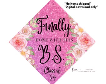 Finally Done With This B.S. Graduation Cap Topper - Etsy