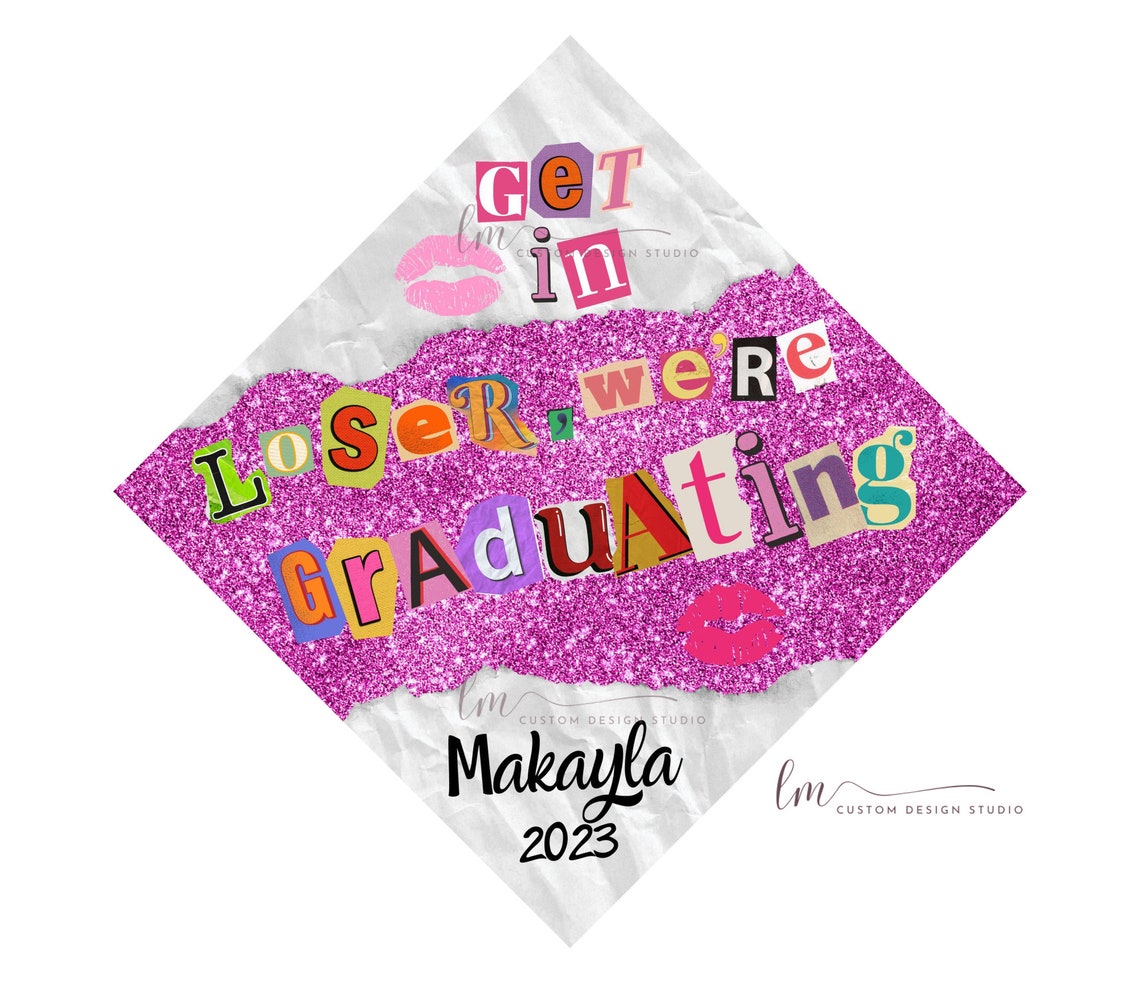 Mean Girls Grad Cap Topper| Digital Download | "get in Loser ...