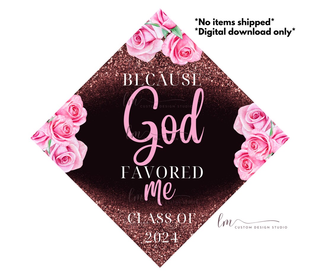 Because GOD Favored Me Grad Cap Topper 2| Instant Digital Download ...