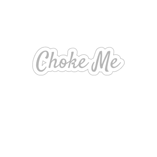 Choke Me Sticker - Etsy