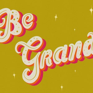 Hand Lettered Retro Art Prints | Be Grand Saying | Giclee | Irish Gift ...