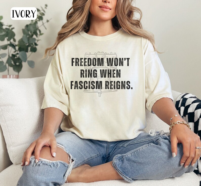 Freedom Wont Ring When Fascism Reigns, Vote Shirt, Anti Trump, 2024 ...