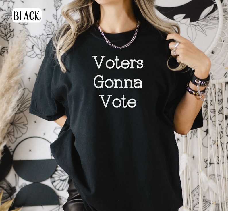 Voters Gonna Vote Shirts and Gifts for Liberal Political Activist, 2024 ...