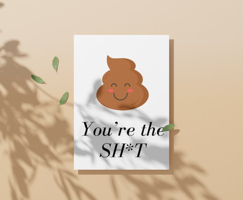 Printable 'you're the SH*T' Card, Funny Card, Poop Emoji, Greeting Card ...